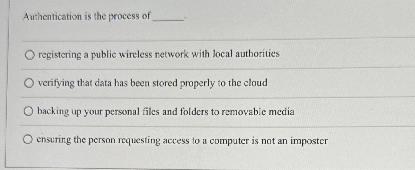 Solved Authentication is the process of registering a | Chegg.com