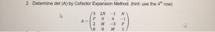 Solved 2. Determine det (A) by Cofactor Expansion Method. | Chegg.com