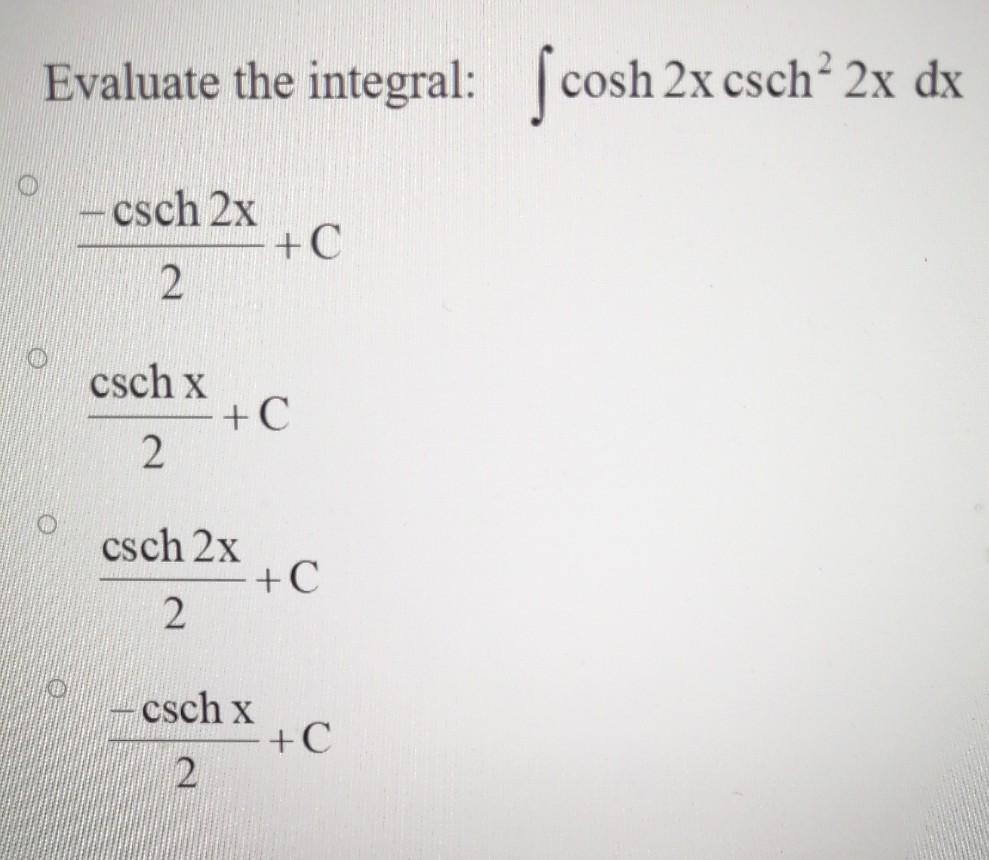 Solved Evaluate The Integral ſcosh 2x Csch 2x Dx Csch 2x