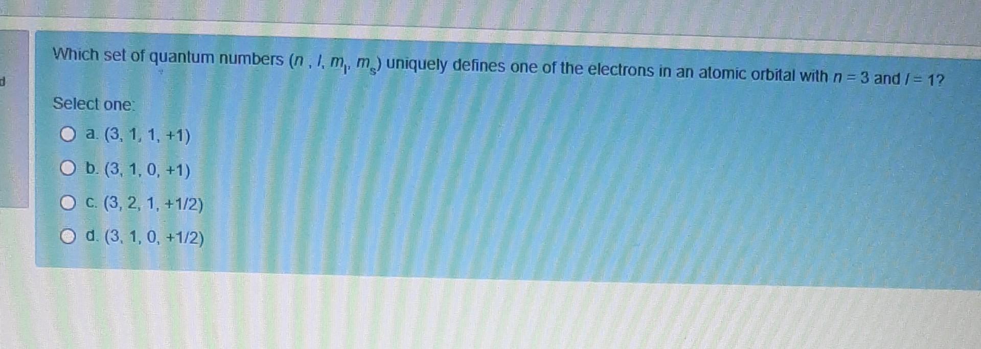 Solved Which set of quantum numbers (n,l1m1,ms) uniquely | Chegg.com