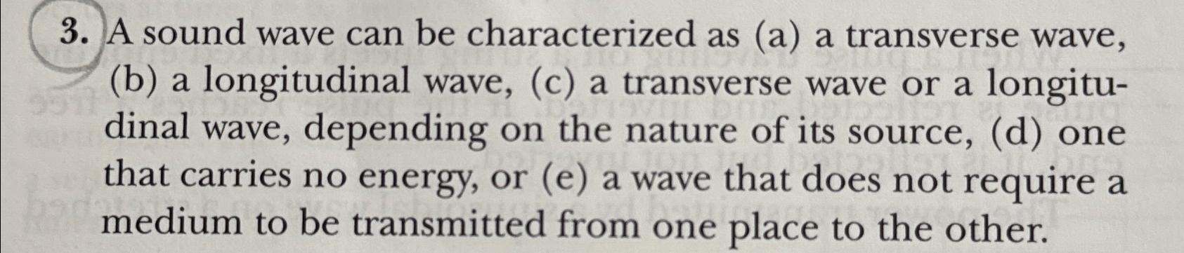 Solved A sound wave can be characterized as (a) ﻿a | Chegg.com