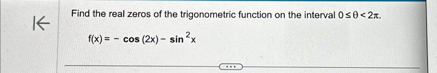 Solved Find the real zeros of the trigonometric function on | Chegg.com