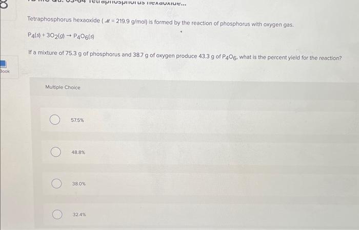Solved Tetraphosphorus hexaoxide ( A=219.9 g/mol) is formed | Chegg.com