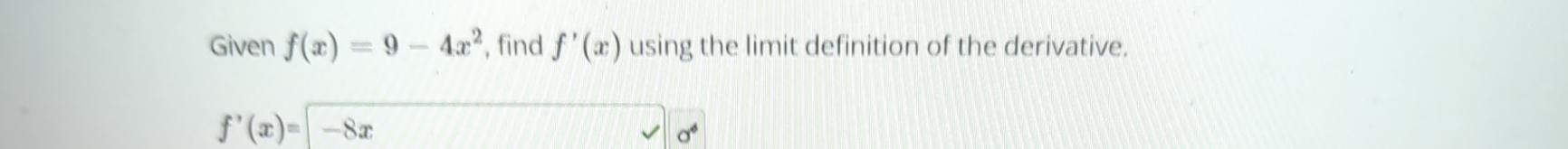 Solved Given f(x)=9-4x2, ﻿find f'(x) ﻿using the limit | Chegg.com