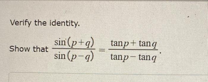 Solved Verify the identity. Show that sin(p+q) sin(p-q) | Chegg.com