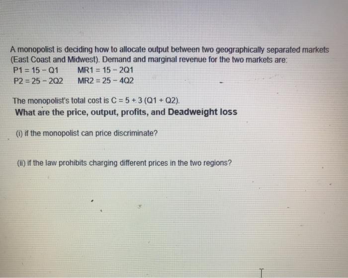 Solved A monopolist is deciding how to allocate output | Chegg.com