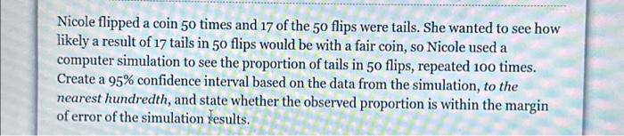 Solved Nicole flipped a coin 50 times and 17 of the 50 flips | Chegg.com