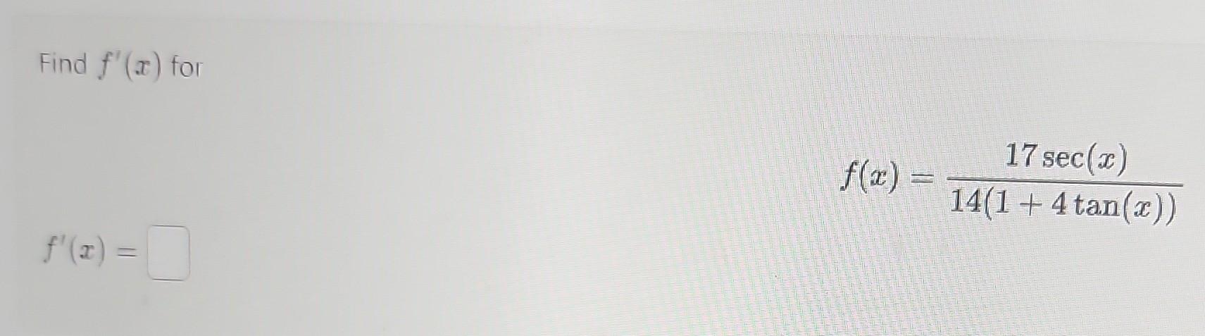 Solved Find f′(x) for f(x)=14(1+4tan(x))17sec(x) f′(x)= | Chegg.com