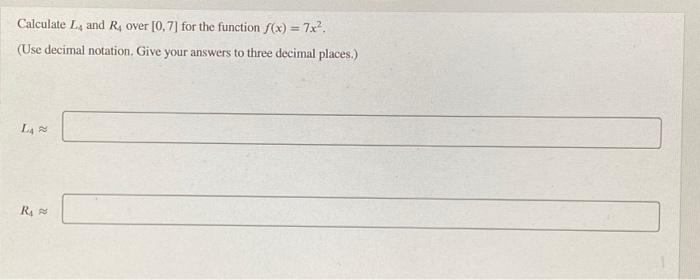 Solved Calculate L4 and R4 over [0, 7] for the function f(x) | Chegg.com