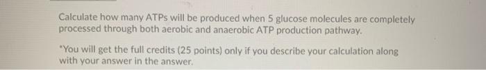 Solved Calculate how many ATPs will be produced when 5 | Chegg.com