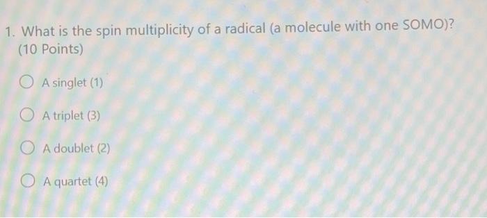 Solved 1. What is the spin multiplicity of a radical (a | Chegg.com