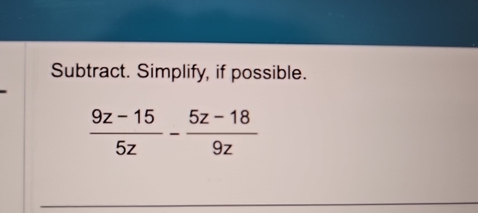 Solved Subtract. Simplify, if possible.9z-155z-5z-189z | Chegg.com