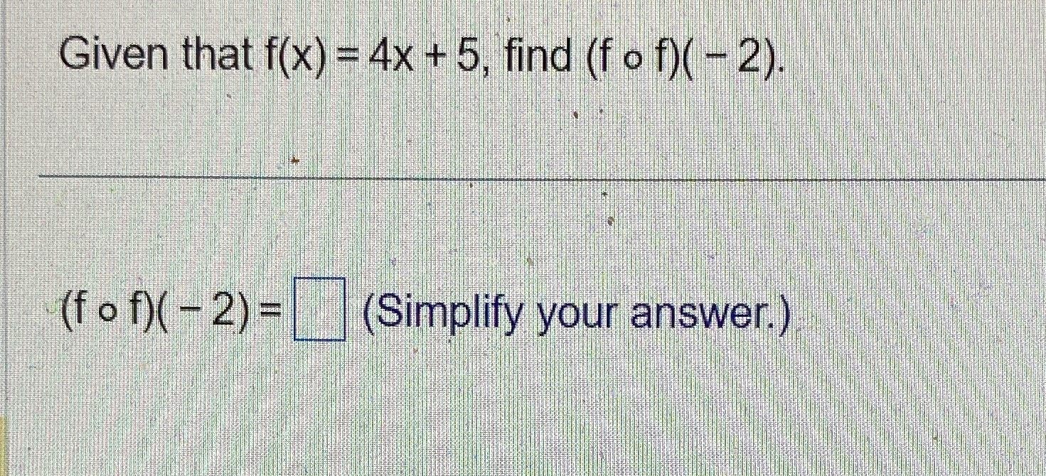 Solved Given that f(x)=4x+5, ﻿find | Chegg.com