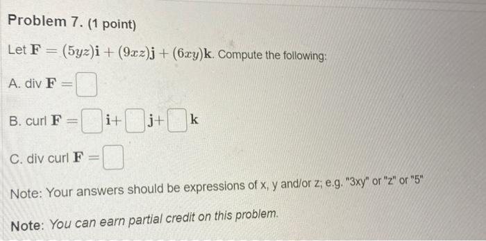 Solved Problem 7. (1 point) Let F=(5yz)i+(9xz)j+(6xy)k. | Chegg.com