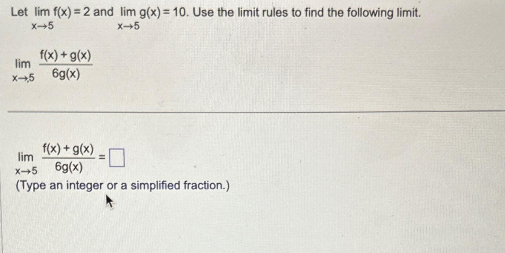 Solved Let limx→5f(x)=2 ﻿and limx→5g(x)=10. ﻿Use the limit | Chegg.com