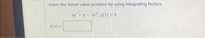 Solved Solve the initial-value problem by using integrating | Chegg.com