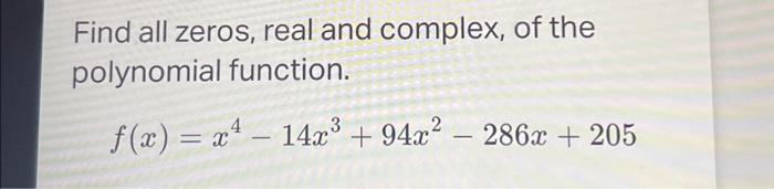 Solved Find all zeros, real and complex, of the polynomial | Chegg.com