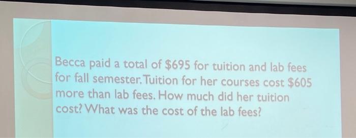 Solved Becca paid a total of $695 for tuition and lab fees | Chegg.com