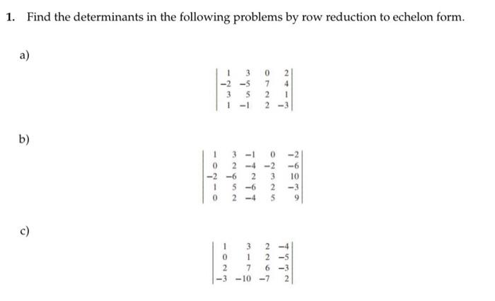 Solved Find the determinants in the following problems by | Chegg.com