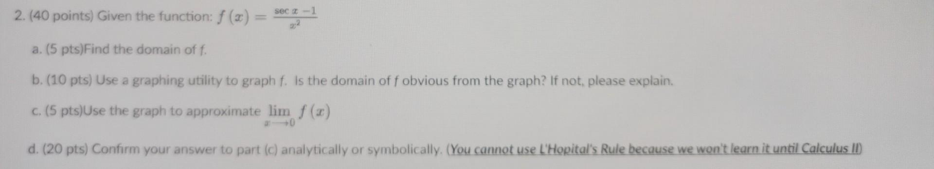 Solved 2. (40 points) Given the function: f(x)=x2secx−1 a. | Chegg.com