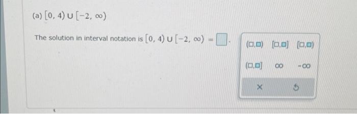 Solved (a) [0,4)∪[−2,∞) The solution in interval notation is | Chegg.com