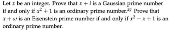 Solved Let x be an integer. Prove that x+i is a Gaussian | Chegg.com