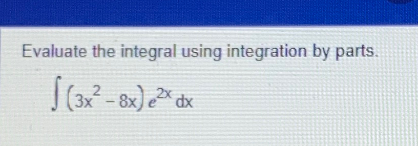 Solved Evaluate the integral using integration by | Chegg.com