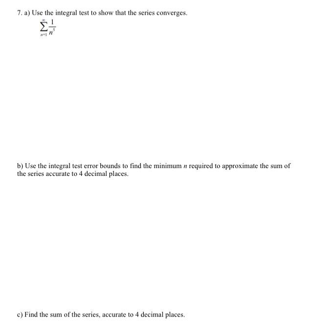 Solved 7. a) Use the integral test to show that the series | Chegg.com ...