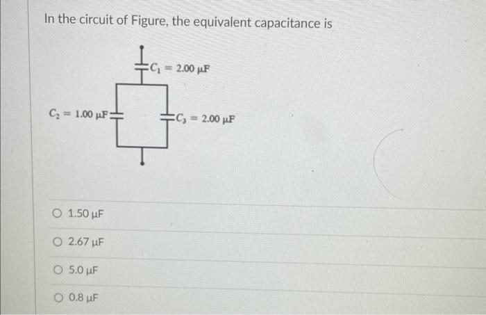 Solved In the circuit of Figure, the equivalent capacitance | Chegg.com