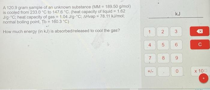 Solved kJ A 120.9 gram sample of an unknown substance (MM = | Chegg.com