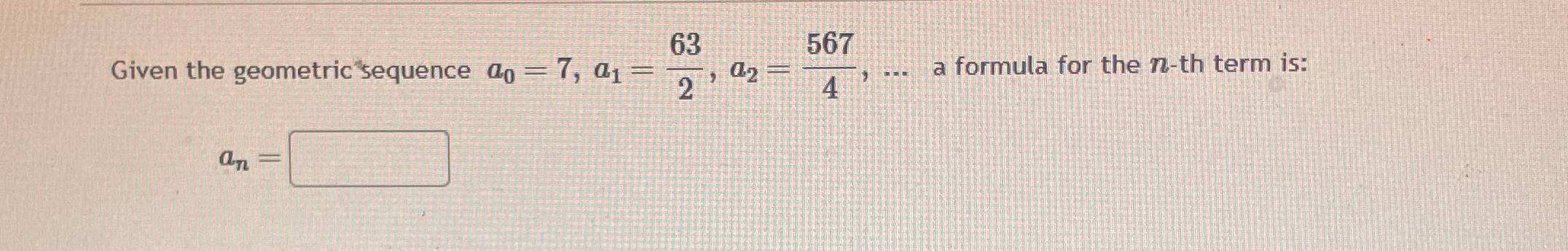 Solved Given the geometric sequence a0=7,a1=632,a2=5674,dots | Chegg.com
