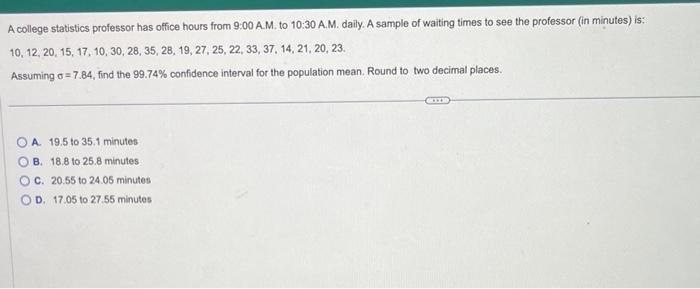 Solved A college statistics professor has office hours from | Chegg.com