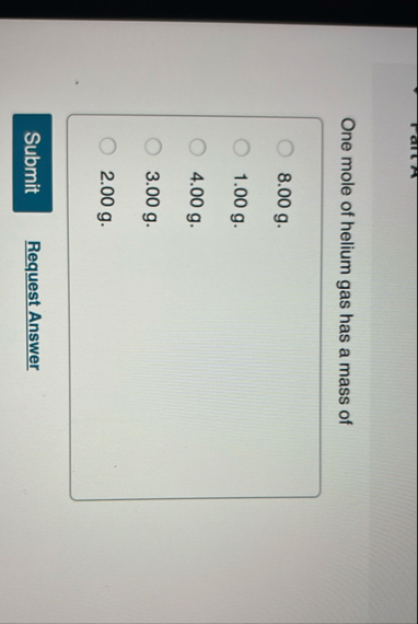 Solved One mole of helium gas has a mass of8.00 ﻿g .1.00 ﻿g | Chegg.com