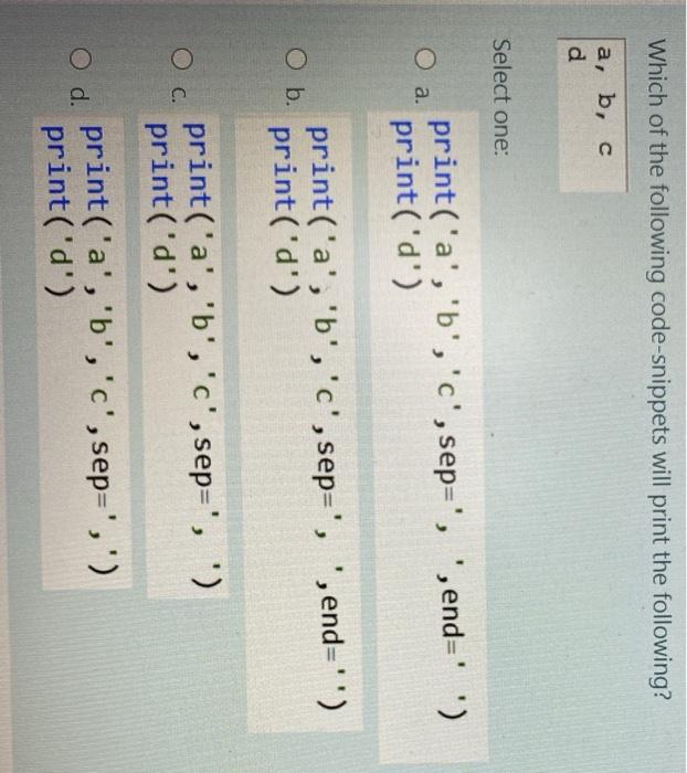 Solved Which of the following code-snippets will print the | Chegg.com
