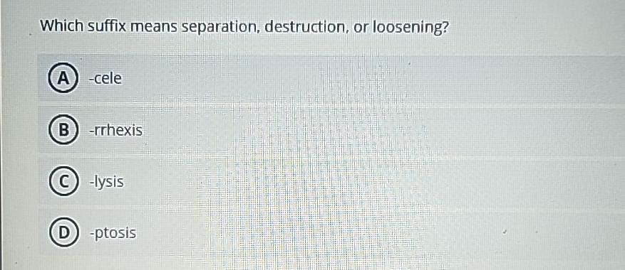 Solved Which suffix means separation, destruction, or | Chegg.com