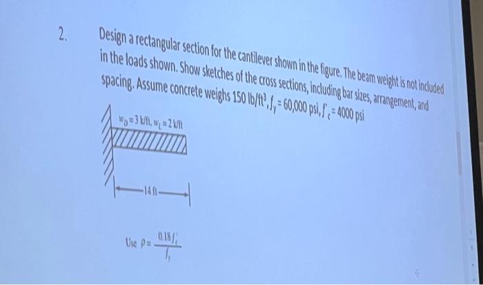 Solved 2. Design a rectangular section for the cantilever | Chegg.com