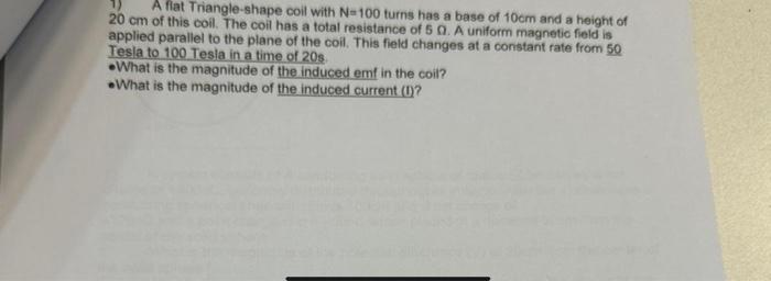 Solved 1) A fat Triangle-shape coil with N=100 turns has a | Chegg.com