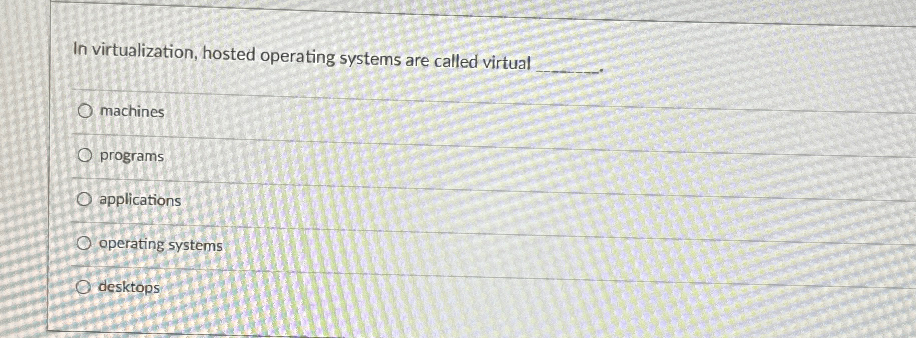 Solved In virtualization, hosted operating systems are | Chegg.com