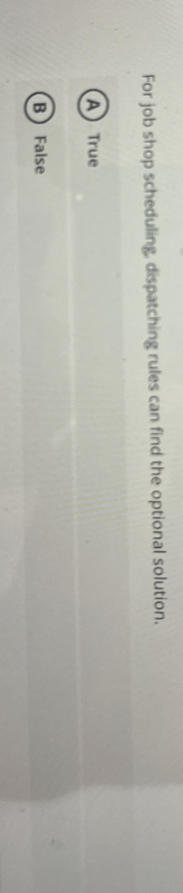Solved For job shop scheduling, dispatching rules can find | Chegg.com