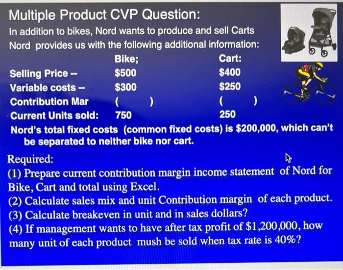 Solved Multiple Product CVP Question: In addition to bikes, | Chegg.com