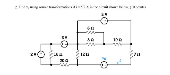 Solved 2. Find vo using source transformations if i=5/2 A in | Chegg.com