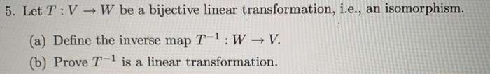 Solved 5. Let T :V W be a bijective linear transformation, | Chegg.com