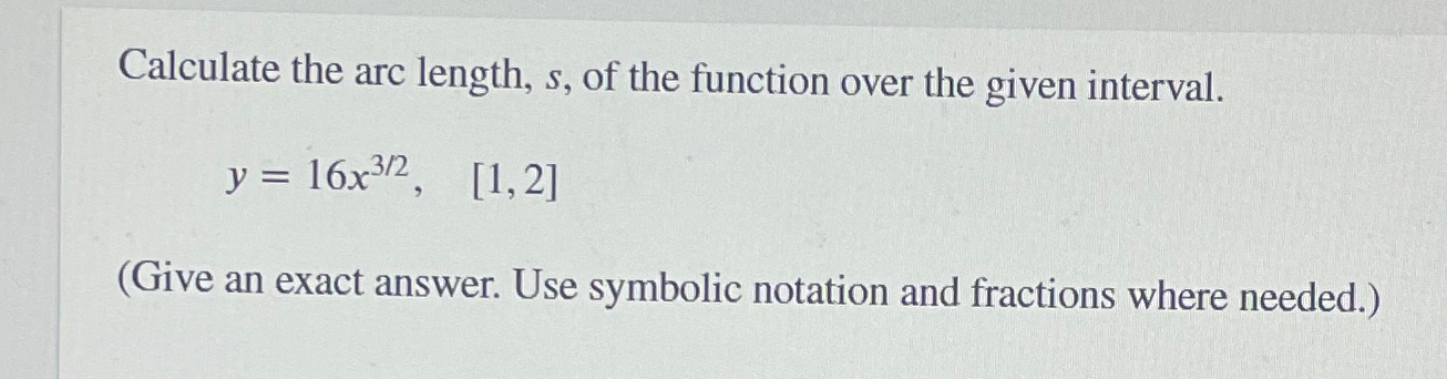Solved Calculate the arc length, s, ﻿of the function over | Chegg.com