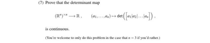 Solved (7) Prove that the determinant map (R")**R | Chegg.com