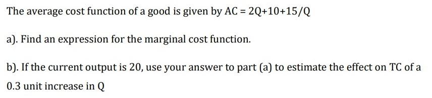 Solved The average cost function of a good is given by | Chegg.com