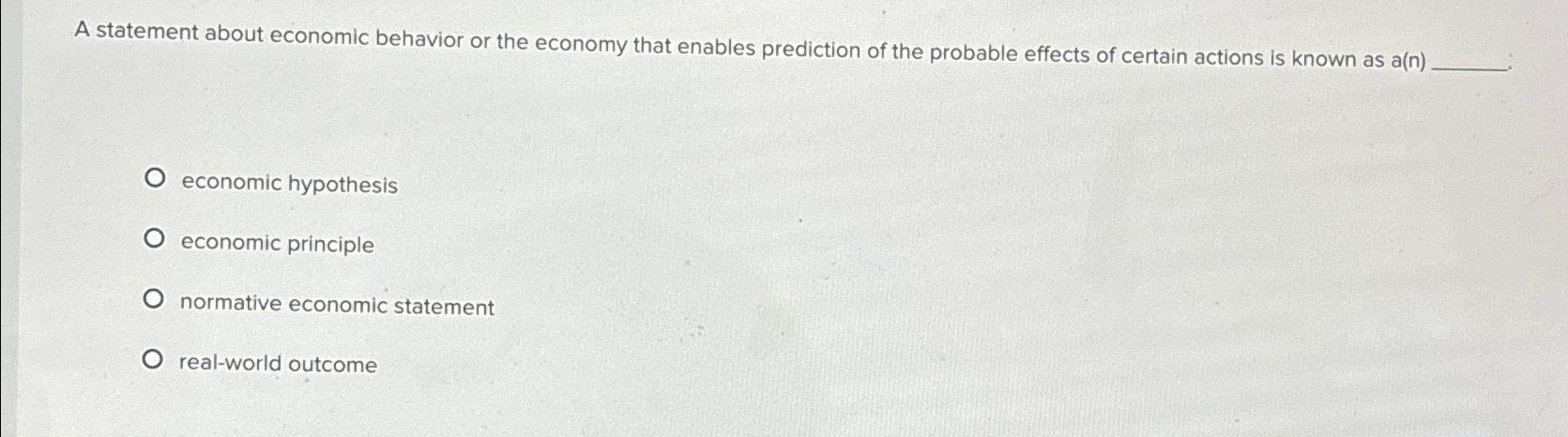 Solved A statement about economic behavior or the economy | Chegg.com