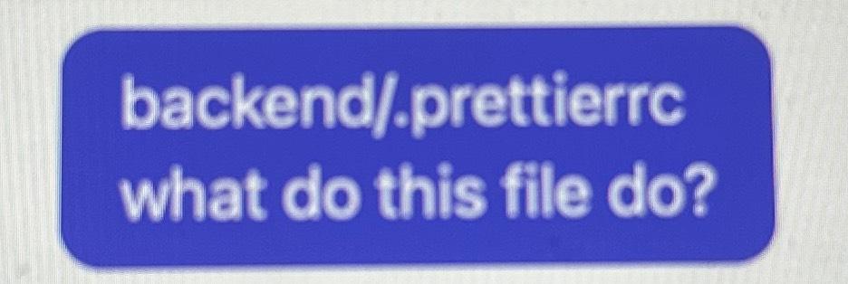Solved backend/.prettierrc what do this file do? | Chegg.com