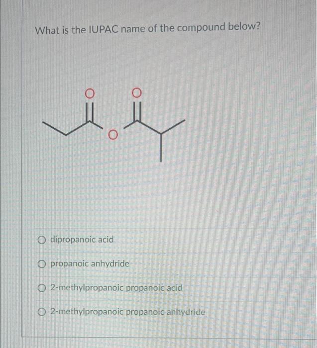 Solved What is the IUPAC name of the compound below? о vily | Chegg.com