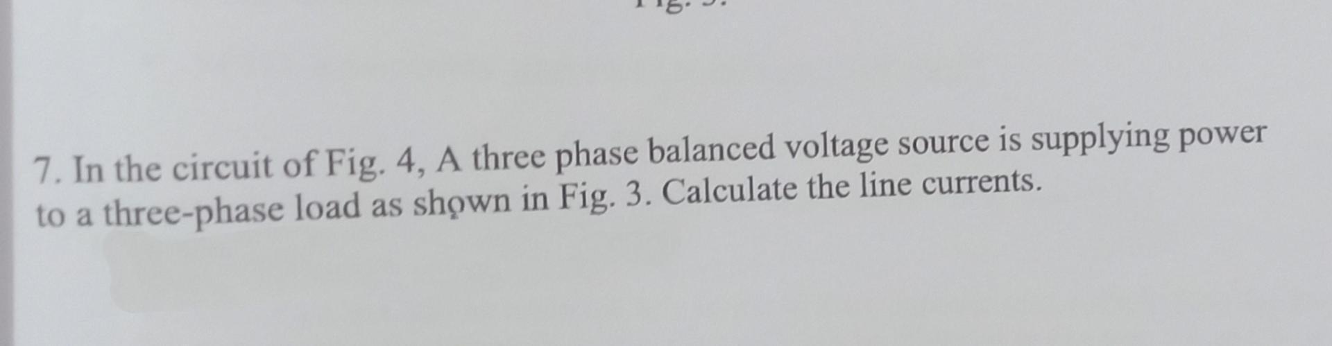 Solved 7. In the circuit of Fig. 4, A three phase balanced | Chegg.com