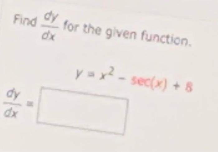 Solved Find ∂xdy for the given function. y=x2−sec(x)+8 | Chegg.com